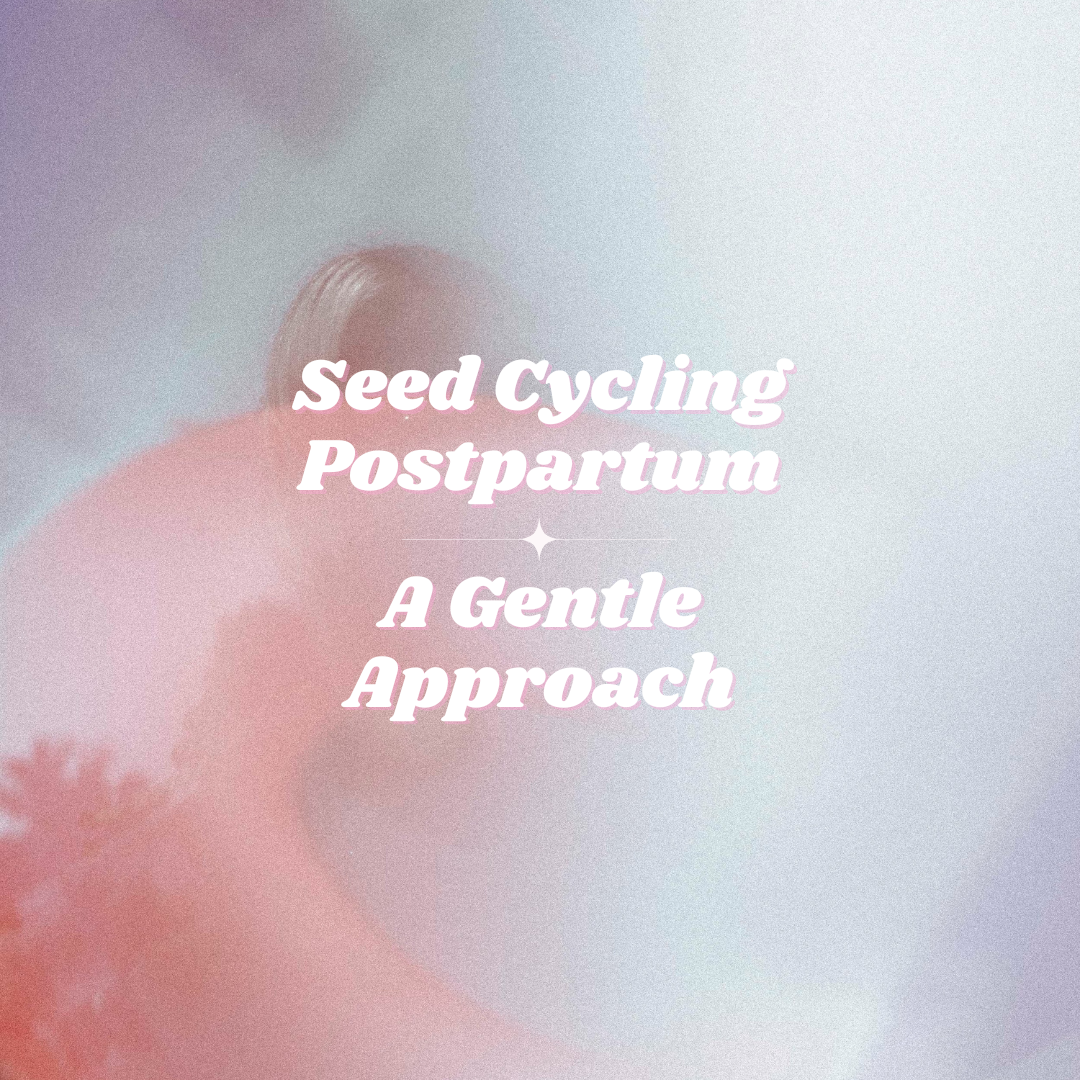 Seed Cycling Postpartum: A Gentle Approach – Funk It Wellness